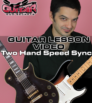 Guitar Lesson Video - Two Hand Speed Sync - Guitar God Secrets